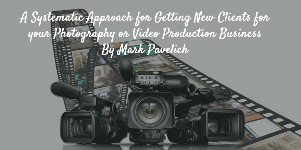 A Systematic Approach for Getting New Clients for your Photography or ...