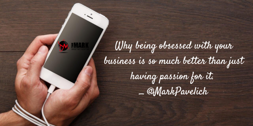Why being obsessed with your Business is so much more important than ...